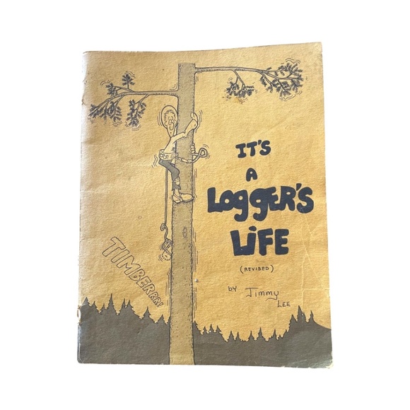 Other | Its A Loggers Life Revised By Jimmy Lee Fifth Printing August ...